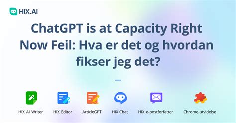 ChatGPT is at Capacity Right Now 12 måter å fikse Chat GPT på HIX AI