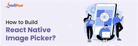 How To Use React Native Image Picker Intellipaat