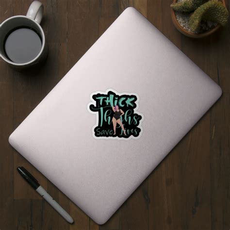 Thicc Thighs Save Lives Plus Size Sticker Teepublic