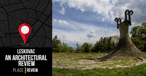 An Architectural Review Of Location Leskovac Rtf Rethinking The Future