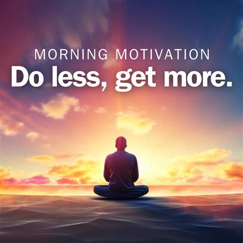 Do Less Get More Mindful Morning Motivation Wake Me Up Podcast Listen Notes