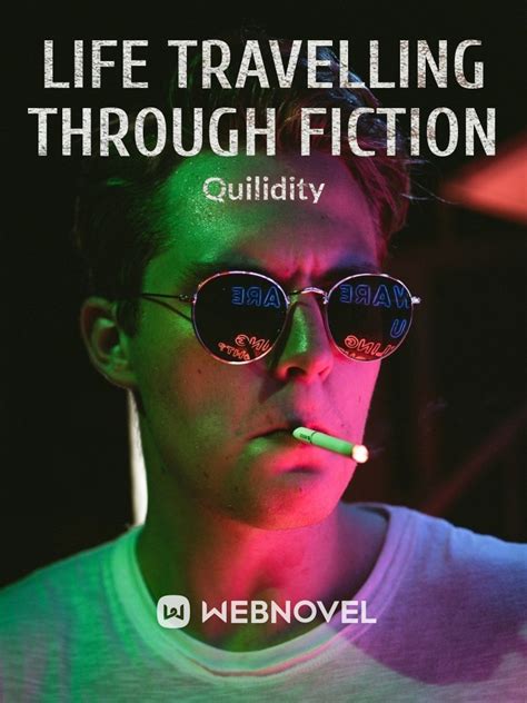 Read Life Travelling Through Fiction Quilidity Webnovel