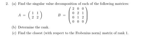 Solved A Find The Singular Value Decomposition Of Each Of Chegg
