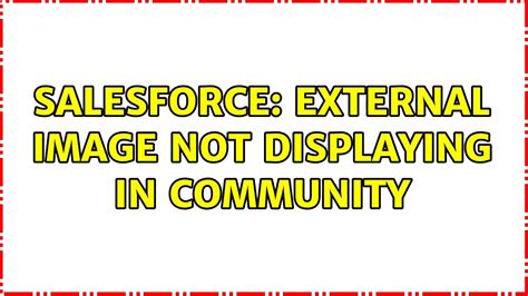 Salesforce External Image Not Displaying In Community 3 Solutions Youtube