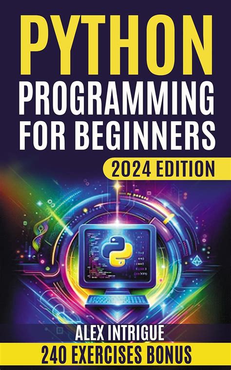 PYTHON PROGRAMMING FOR BEGINNERS Zero To Hero Mastering Python Step By Step Intrigue Alex