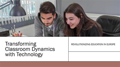 The Role Of Technology In Transforming Classroom Dynamics In Europe