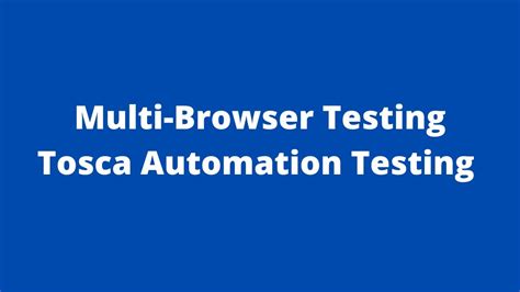 Multi Browser Testing Tosca Automation Testing Cross Browser Testing