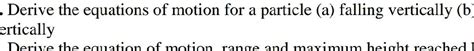 Derive The Equations Of Motion A Particle A Falling Vertically B