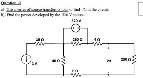 Solved A Use A Series Of Source Transformations To Find Vo In The Circuit B Find The Power