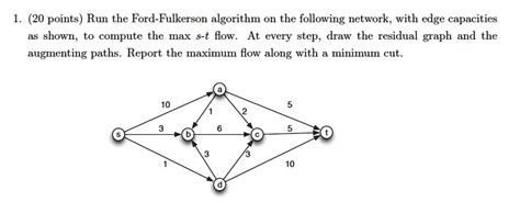 1 20 points run the ford fulkerson algorithm on the following