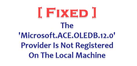 Fixed The Microsoftaceoledb120 Provider Is Not Registered On The Local Machine Codingvila