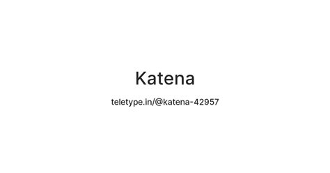 Katena — Teletype