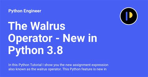 The Walrus Operator New In Python 3 8 Python Engineer