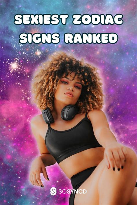 The Sexiest Zodiac Signs Ranked Zodiac Signs Zodiac Relationship