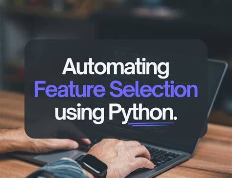 Automate Feature Selection Using Python Aman Kharwal