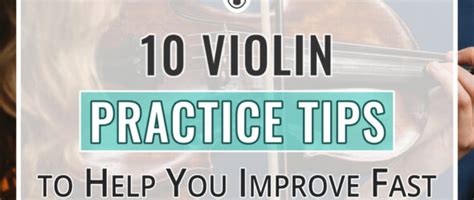 Violin Practice Tips To Help You Improve Fast Violinspiration