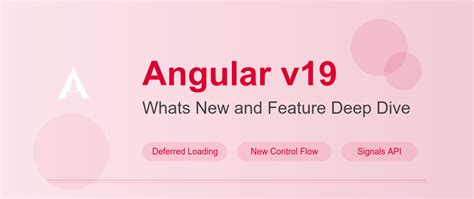 Whats New In Angular V19 A Deep Dive Into The Latest Features Dev