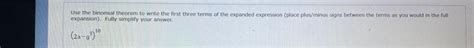 Solved Use The Binomial Theorem To Write The First Three