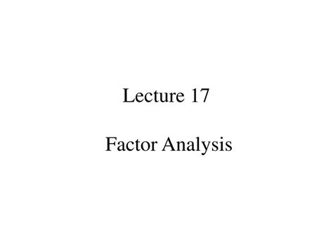 PPT Lecture 17 Factor Analysis PowerPoint Presentation Free Download ID 2713711