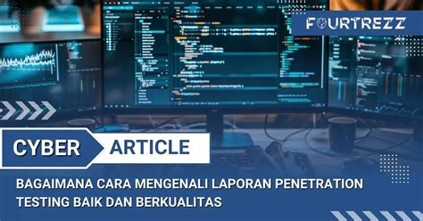 Bagaimana Cara Mengenali Laporan Penetration Testing Baik Dan Berkualitas Fourtrezz