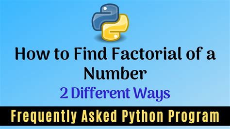 Frequently Asked Python Program 3 How To Find Factorial Of A Number Youtube