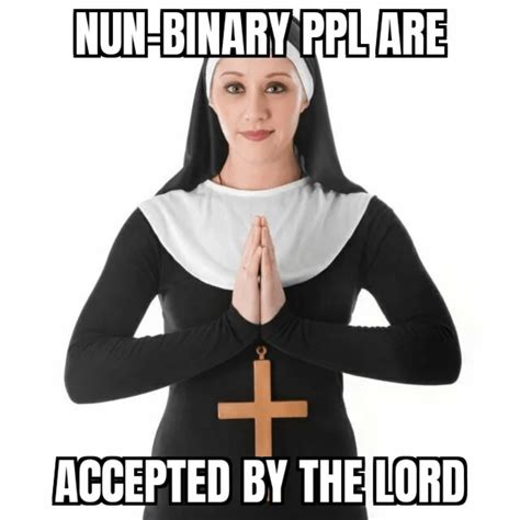 Nun Binary Meme Rchristianmemes