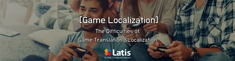 Game Localization The Difficulties Of Game Translation And