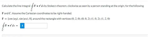 Solved Calculate The Line Integral ∮cf∙r′ds By Stokess