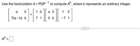 Solved Use The Factorization Apdp 1 ﻿to Compute Ak ﻿where