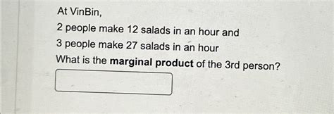 Solved At Vinbin 2 ﻿people Make 12 ﻿salads In An Hour And3