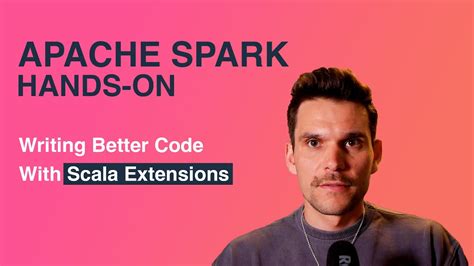 Writing Better Apache Spark Code Using Scala Extensions Implicit Classes Youtube