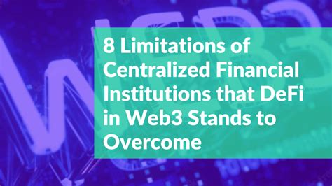 8 Limitations Of Centralized Financial Institutions That Defi In Web3 Stands To Overcome