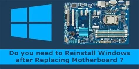 Do You Need To Reinstall Windows After Replacing Motherboard