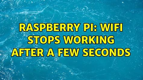Raspberry Pi Wifi Stops Working After A Few Seconds 2 Solutions