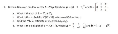 Solved 1 Given A Gaussian Random Vector X∼nμΣ Where