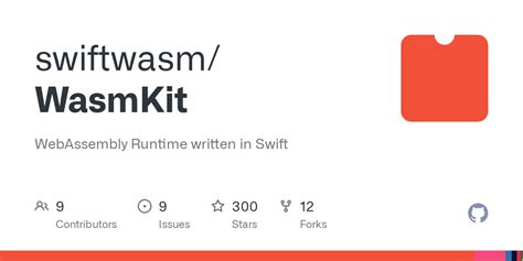 Github Swiftwasmwasmkit Webassembly Runtime Written In Swift