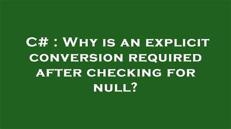 C Why Is An Explicit Conversion Required After Checking For Null