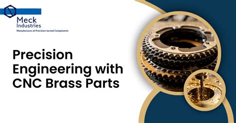 Precision Engineering With Cnc Brass Parts Meck Industries
