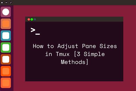 How To Adjust Tmux Pane Size 3 Effective Methods