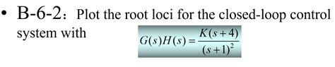 Solved B 6 2 Plot The Root Loci For The Closed Loop