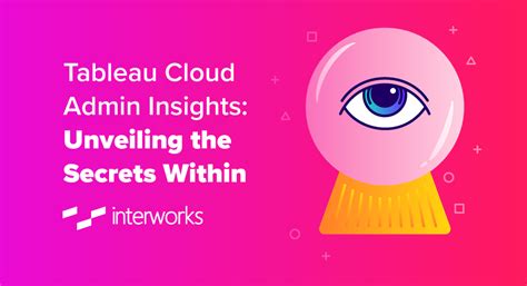Tableau Cloud Admin Insights Unveiling The Secrets Within Interworks