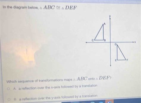 Solved In The Diagram Below Abc≌ Def Which Sequence Of