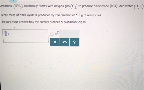 Solved Ammonia Nh3 Chemically Reacts With Oxygen Gas 02