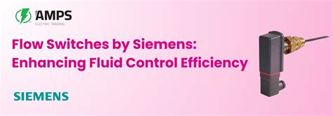 Flow Switches By Siemens Enhancing Fluid Control Efficiency Ampsqr Blogs