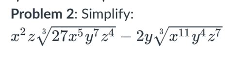 Solved Problem 2 Simplify 3 X² Z√327x5 Y7 2y √√√x¹¹