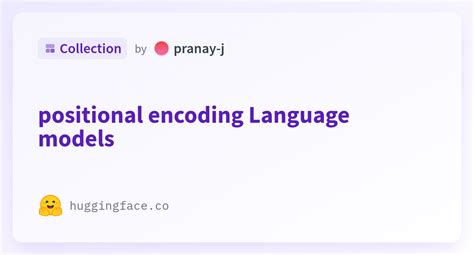 Positional Encoding Language Models A Pranay J Collection