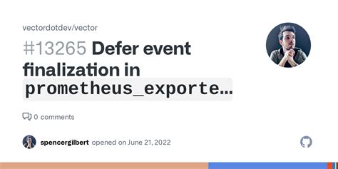 defer event finalization in `prometheus exporter` sink · issue 13265 · vectordotdev vector · github