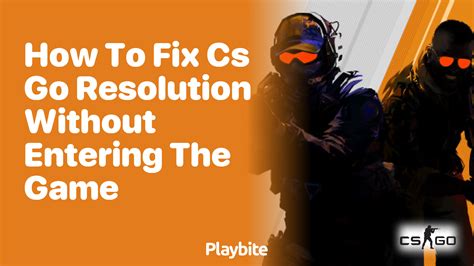 How To Fix CS GO Resolution Without Entering The Game Playbite