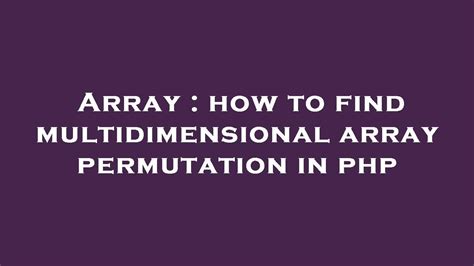 Array How To Find Multidimensional Array Permutation In Php YouTube