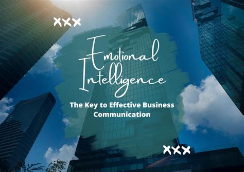 Emotional Intelligence The Key To Effective Business Communication